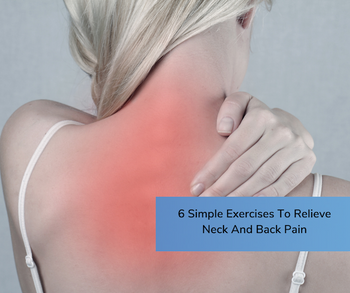 6 Simple Exercises To Relieve Neck And Back Pain | Reverse Life